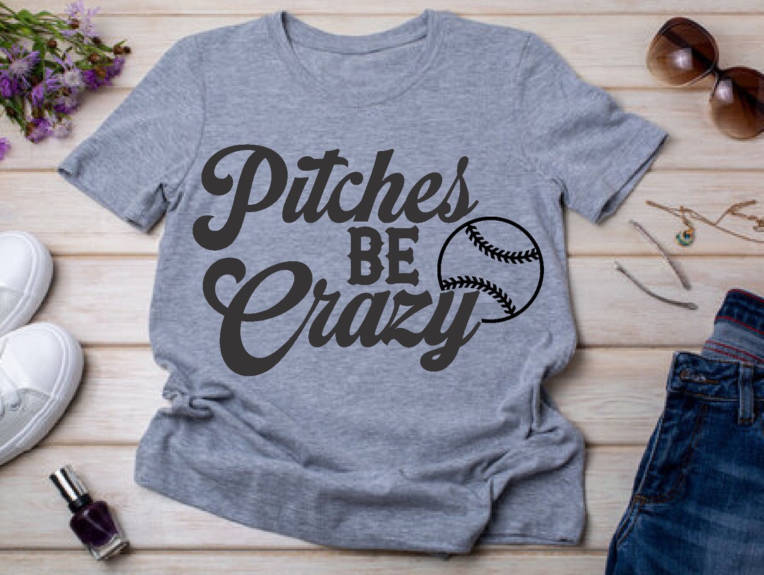 Pitches Be Crazy SVG, Pitches Be Crazy PNG, Baseball Svg, Funny ...