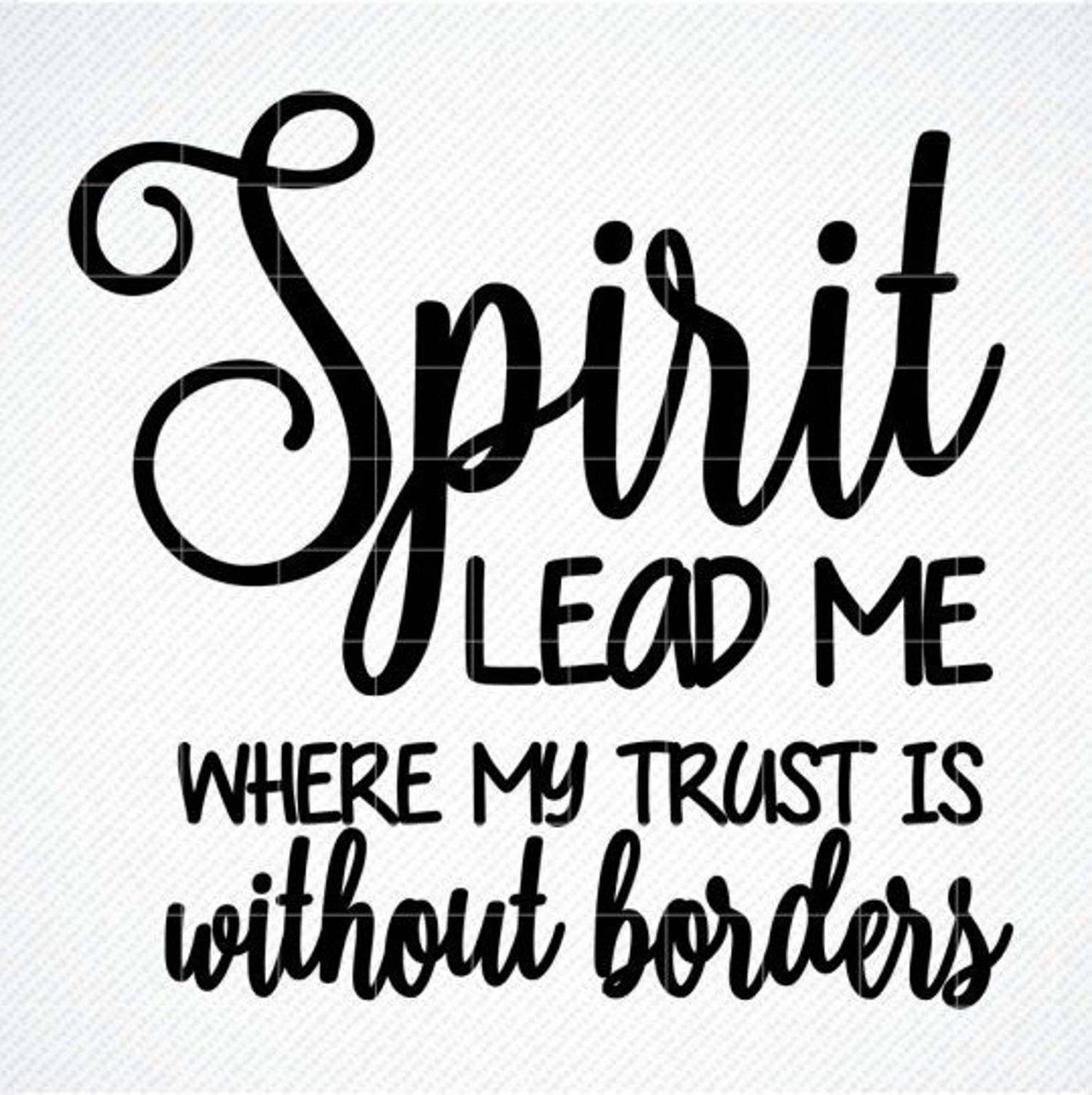Spirit Lead Me Where My Trust is Without Borders SVG - Etsy
