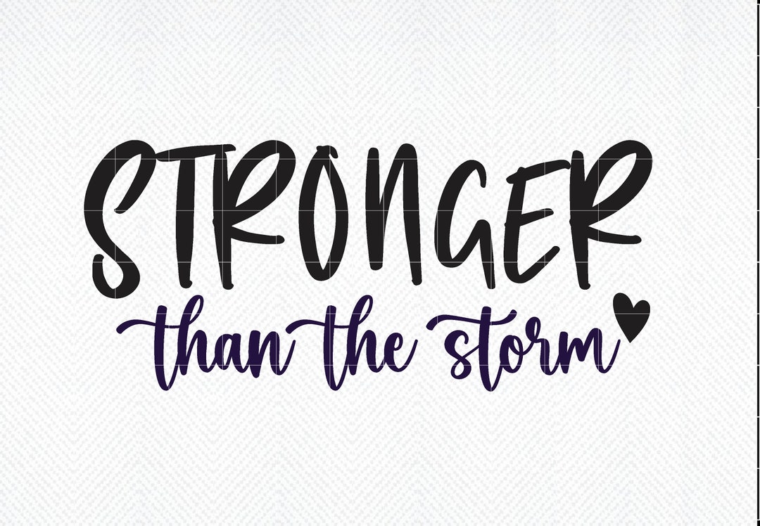 Stronger Than the Storm Svg, Inspirational Svg, Motivational Svg ...