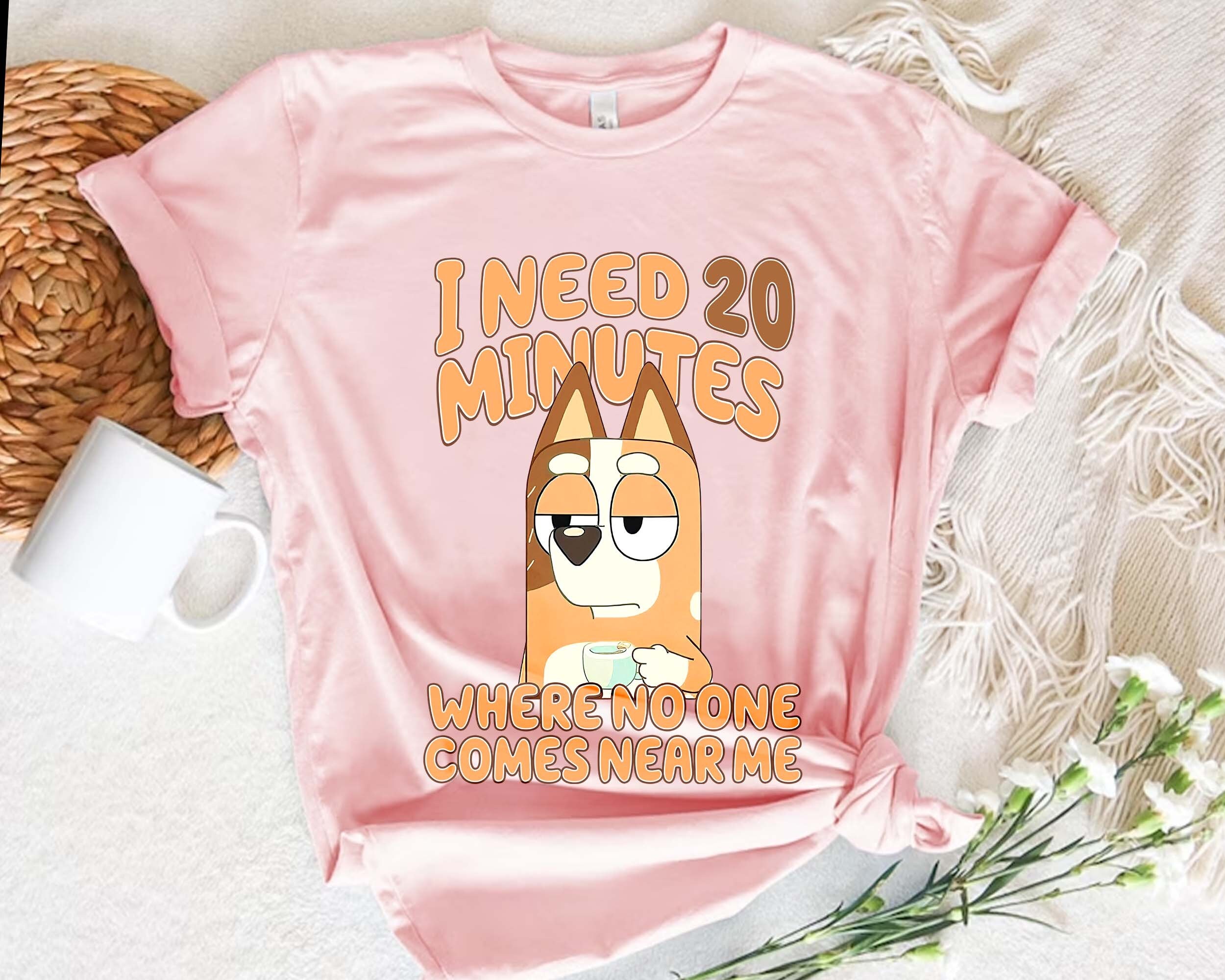 Bluey I Need 20 Minutes Where No One Comes Near Me Shirt, Bluey Mama ...