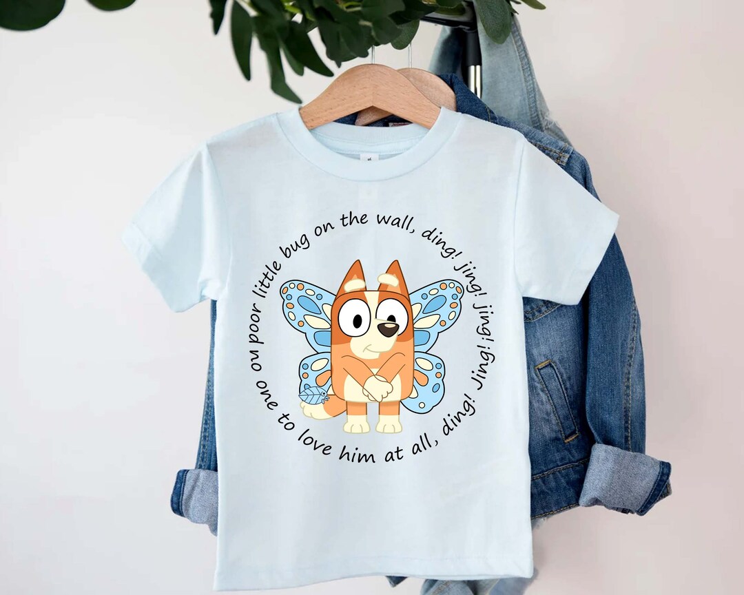 Bluey Poor Little Bug on the Wall, No One to Love Him at All Shirt ...
