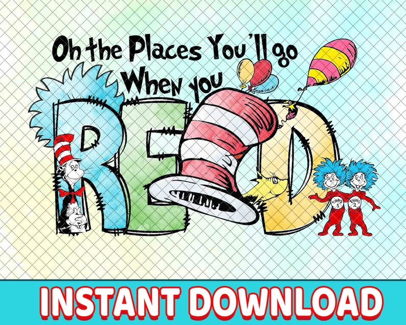 Dr. Seuss PNG File for Sublimation, Oh the Place You'll Go When You ...