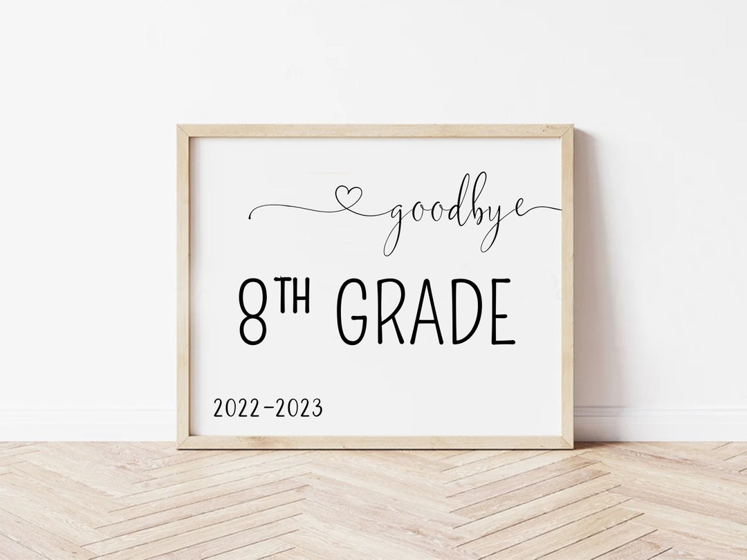 Goodbay 8th Grade Photo Prop Sign Printable, Goodbye 8th Grade ...
