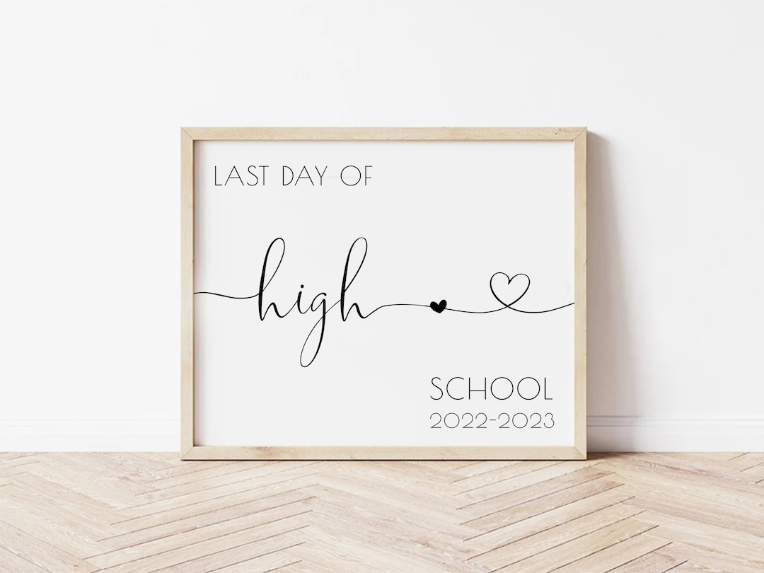 Printable Last Day of High School Sign, Last Day of High School ...
