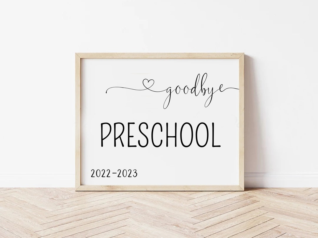 Goodbye Preschool Sign, Last Day of Preschool Photo Prop Sign, Goodbye ...