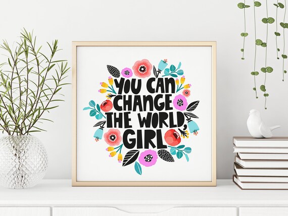 Girl Power Print/you Can Change the World Girl/printable | Etsy