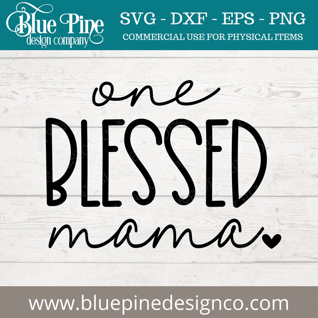 One Blessed Mama Svg Blessed Mama Shirt Svg Mothers Day Svg - Etsy
