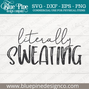 Literally Sweating, Gym Shirt Svg, Funny Gym Shirt Svg, Hot Svg, Sweat ...