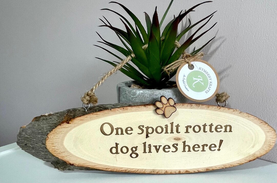 One Spoilt Rotten Dog Lives Here Rustic Wooden Sign - Etsy
