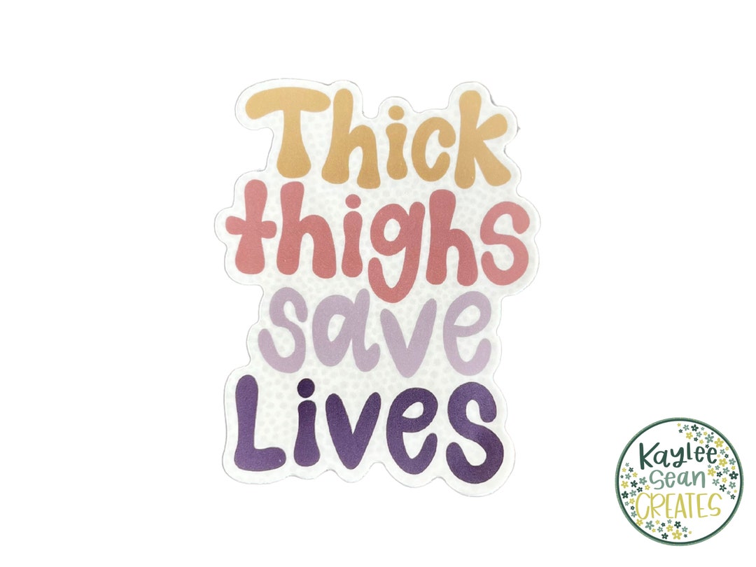 Thick Thighs Save Lives Sticker | Lizzo Lyric Decal | Women Empowerment ...