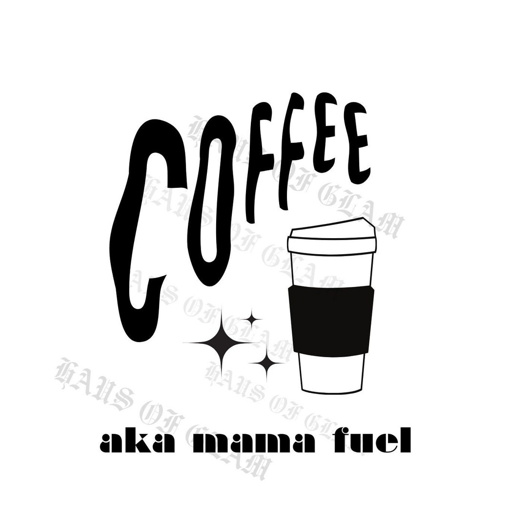 Mama Fuel SVG - Cut File - Coffee AKA Mama Fuel | Svg Png | Cricut ...
