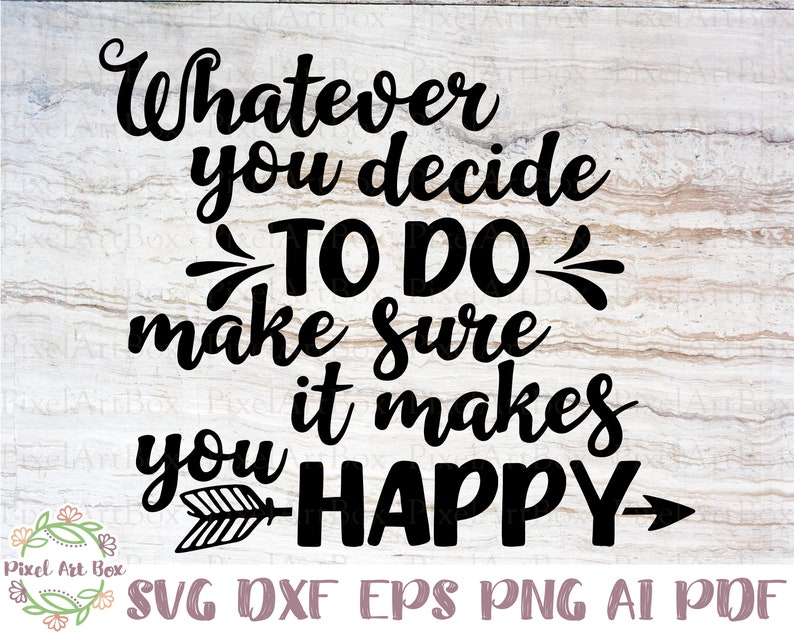 Whatever You Decide To Do Svg Cut File Commercial Use Etsy