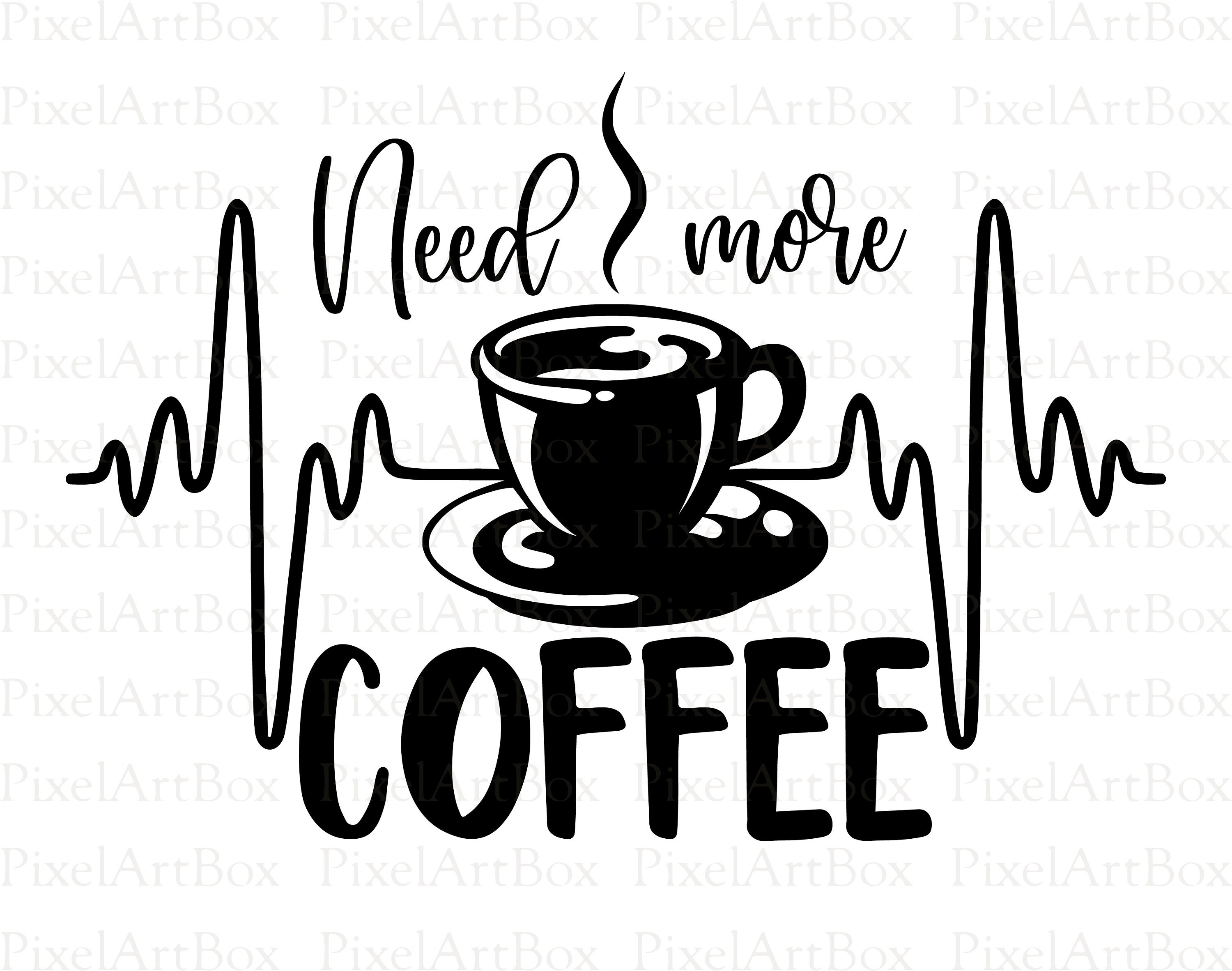 Need More Coffee