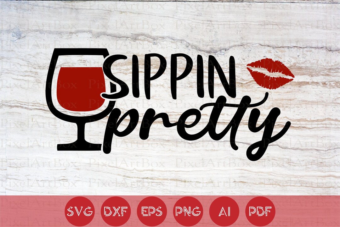 Sippin Pretty SVG Cut File Commercial Use Dxf Eps Png - Etsy