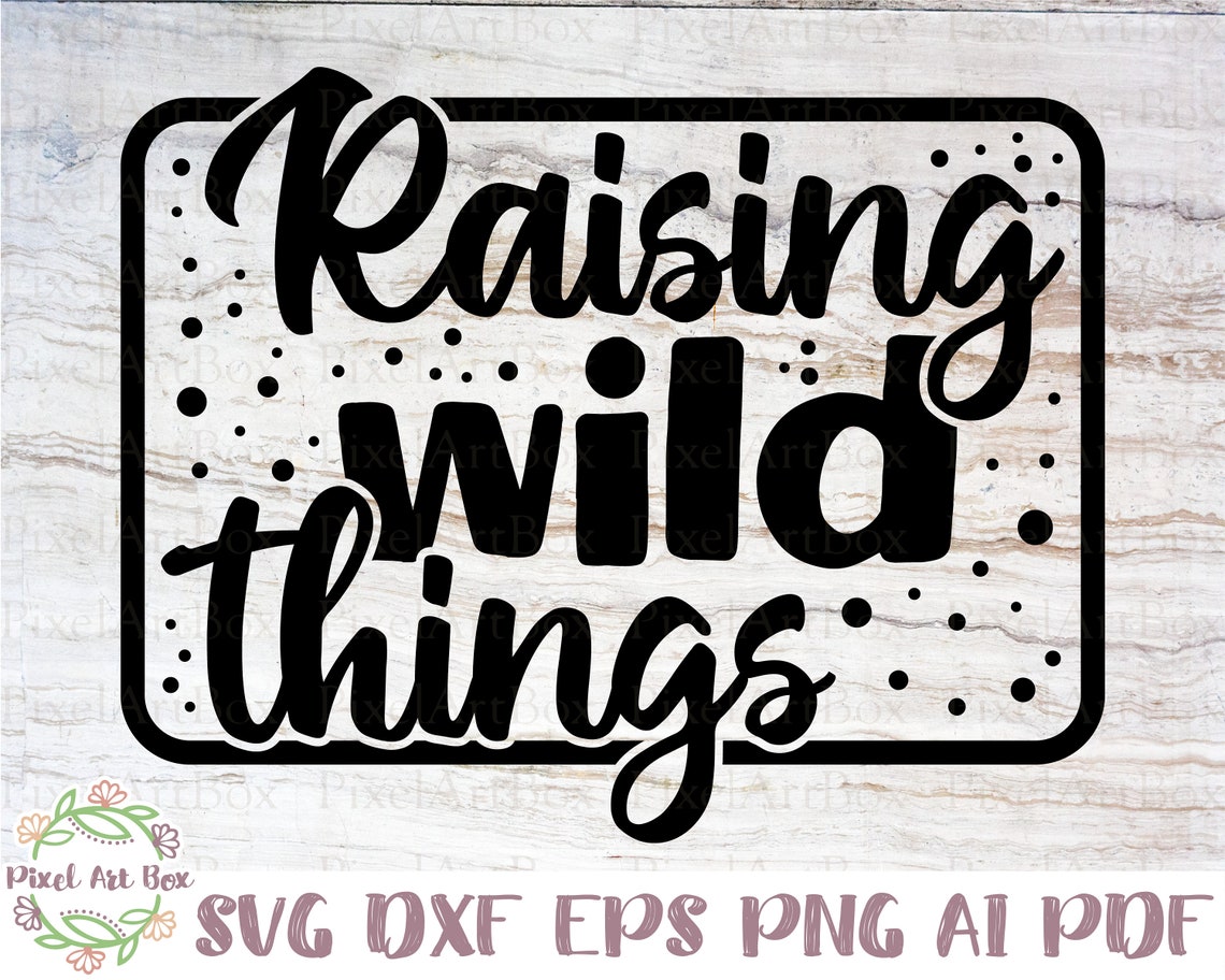 Raising Wild Things SVG Cut File Commercial Use Silhouette | Etsy