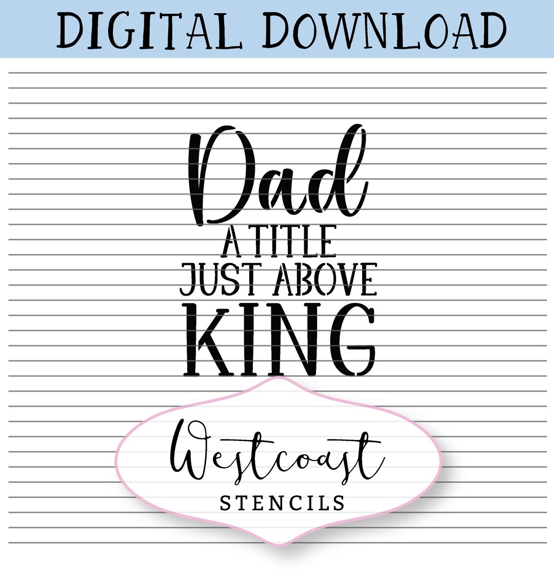 DIGITAL Dad A Title Just Above King Stencil, Father, Father's Day ...