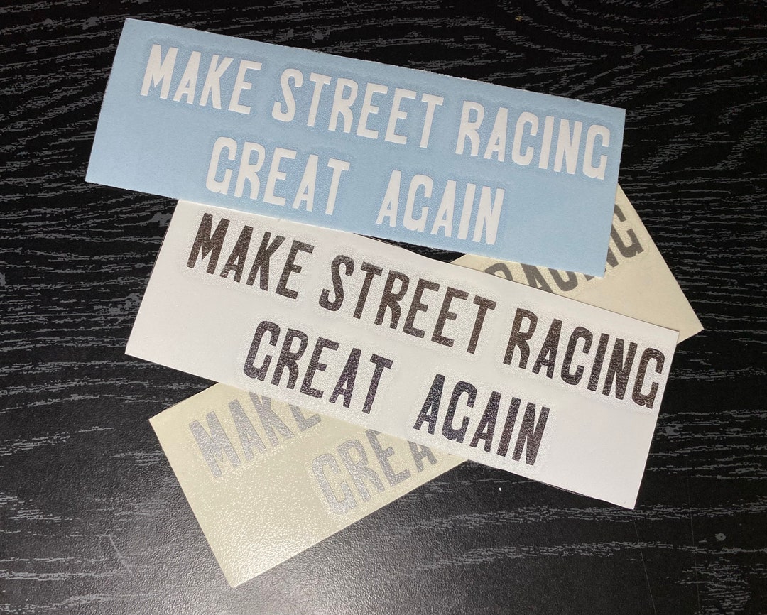 Make Street Racing Great Again | 2024 | Car Decal | Truck Decal | Car ...