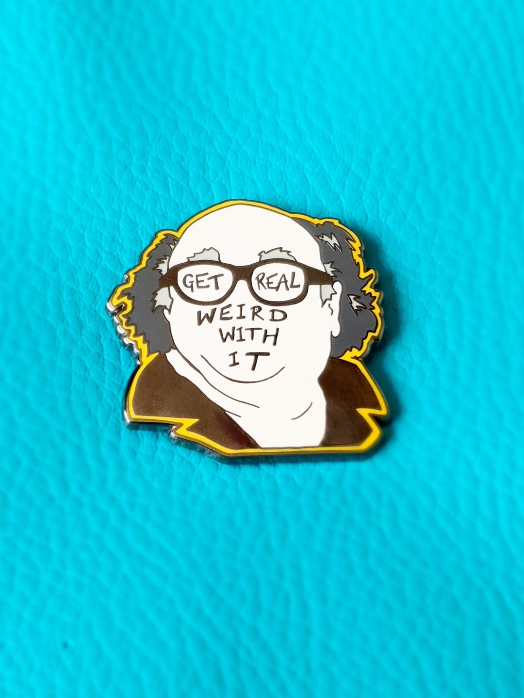 Danny Devito Enamel Pin Badge Lapel Pin Get Real Weird Pin - Etsy
