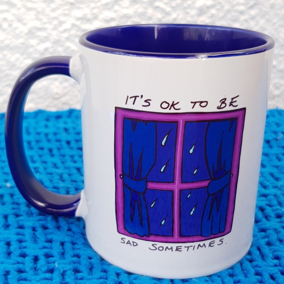 It's OK to Be Sad Mug, Mental Health Mug, Self Isolation Support Mug ...