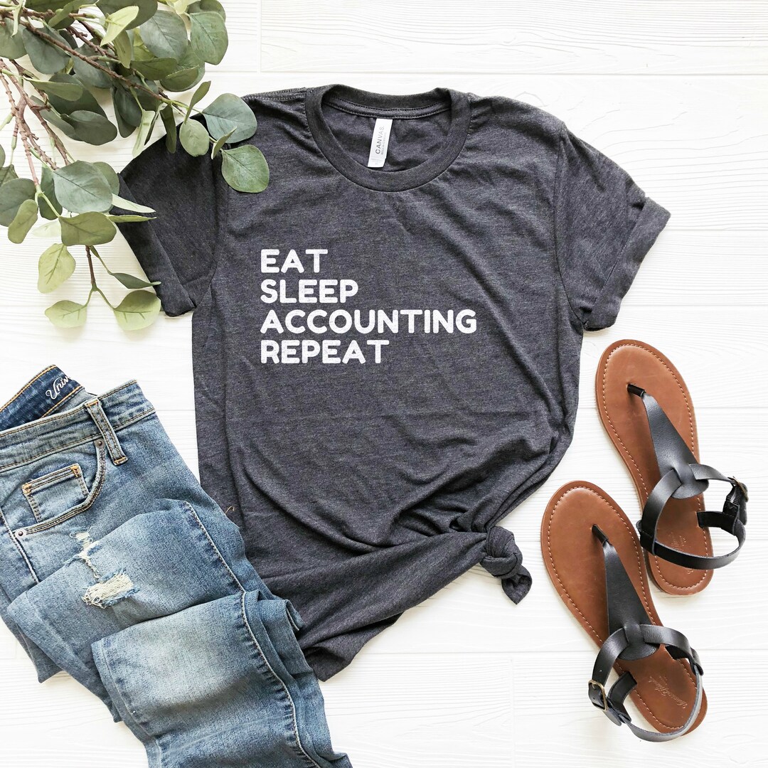 Eat Sleep Accounting Repeat, Accounting Shirt, Accountant Gifts, Funny ...