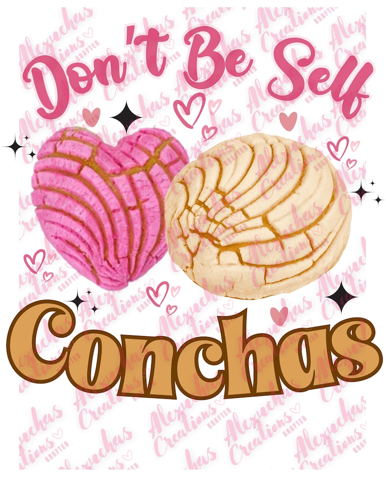 Dont Be Self Conchas PNG, Funny Mexican Bread Lover Png, Concha Pan ...