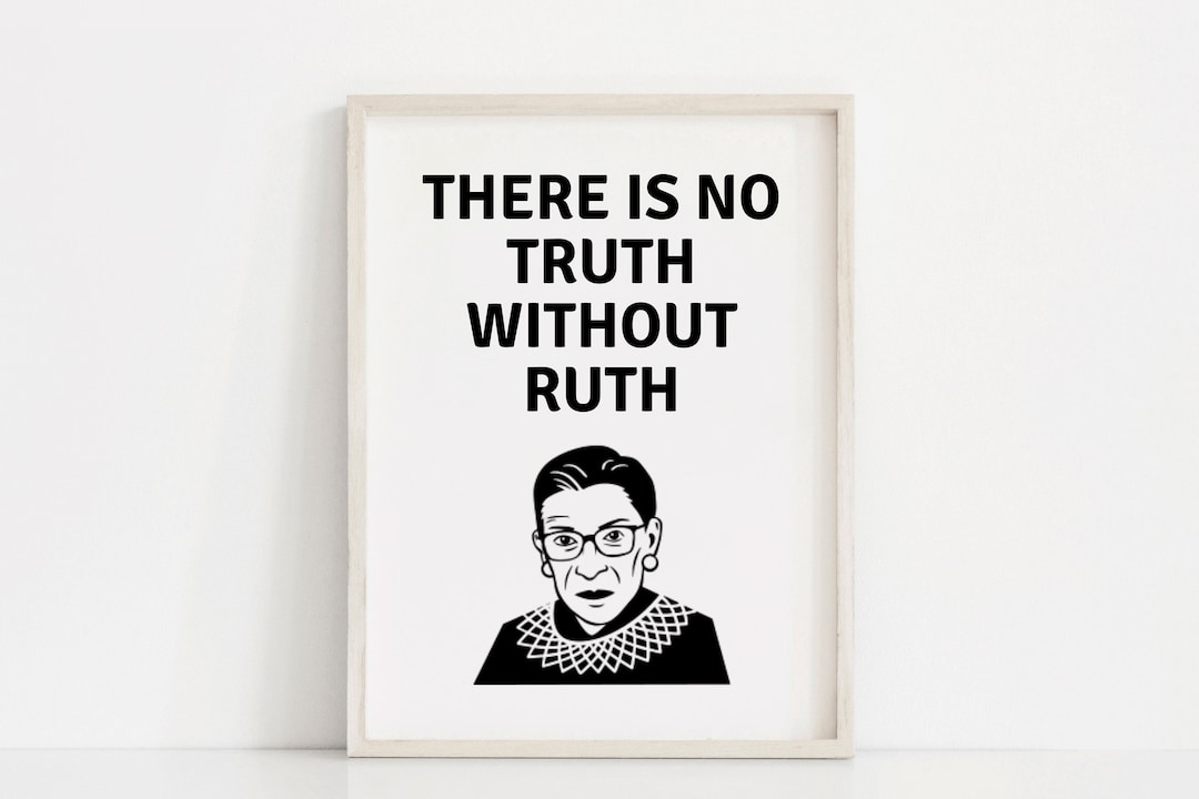 Digital Print Ruth Bader Ginsburg - Quote There is No Truth Without ...