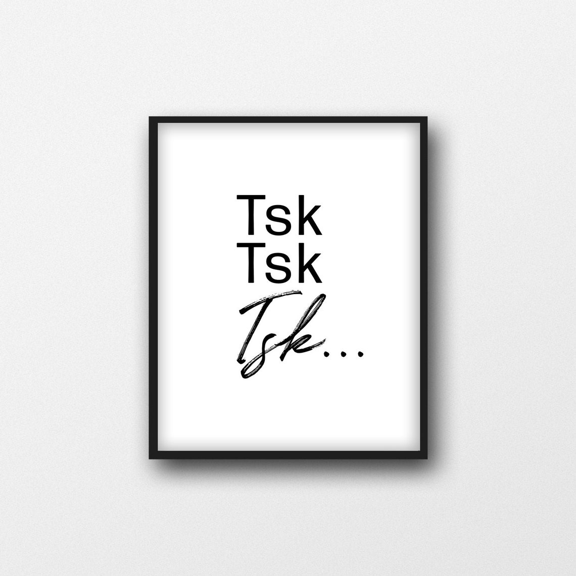 Tsk Tsk Tsk Typography Print Quote Prints Typography Wall - Etsy