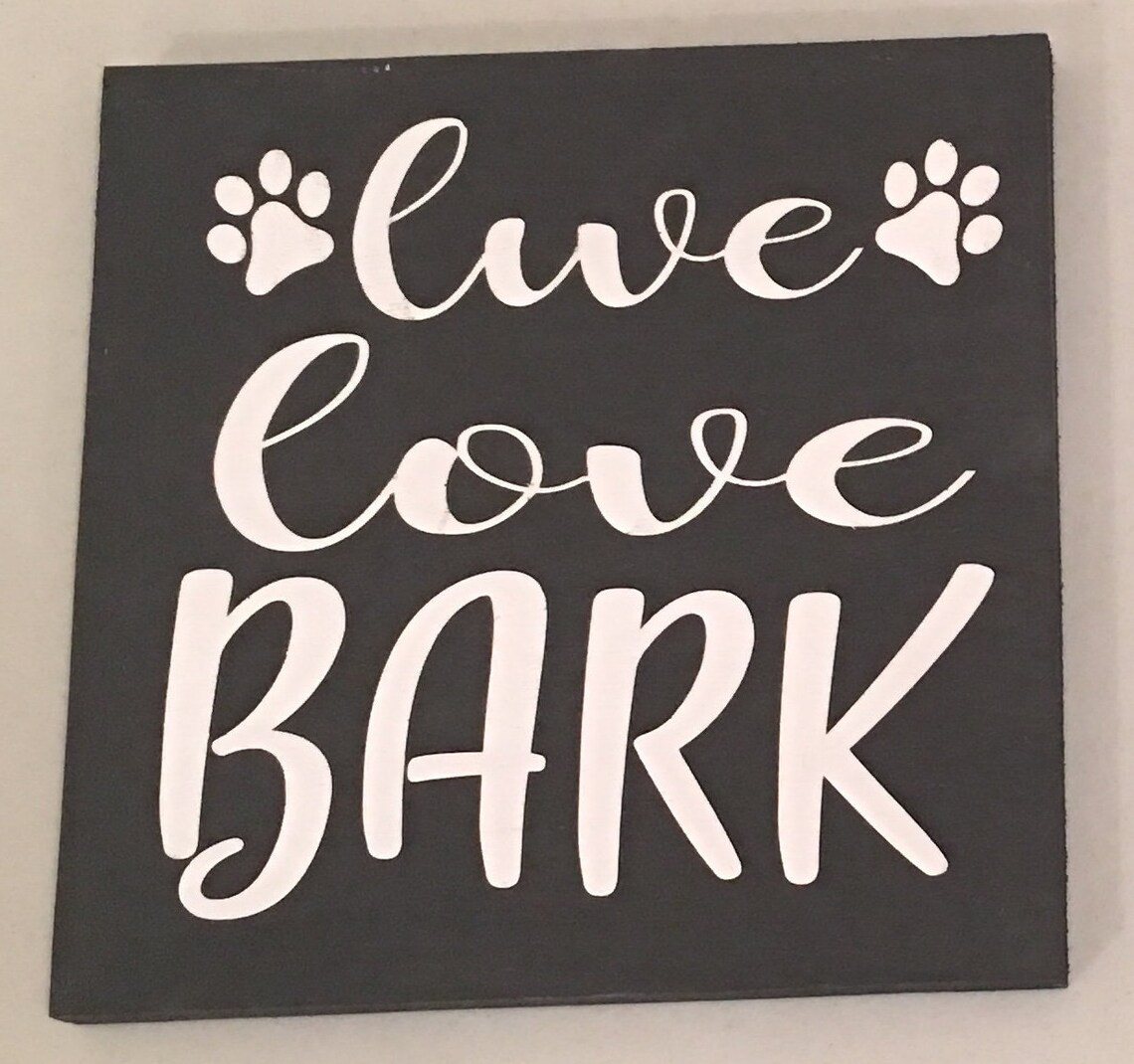 Live Love Bark Wood Sign/Love Love Bark/Dog Sign/Dog Decor/Wood Dog ...