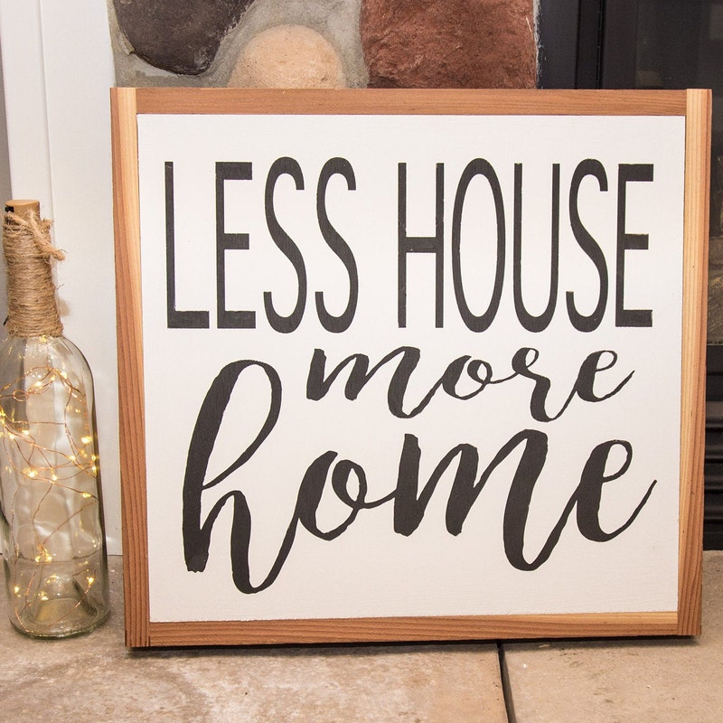 Less House More Home Sign - Etsy