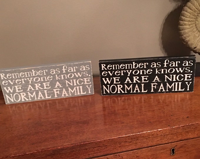 Remember as Far as Everyone Knows, We Are A Nice Normal Family/nice ...