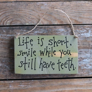 Funny Sign, Life is Short Smile While You Still Have Teeth Sign ...