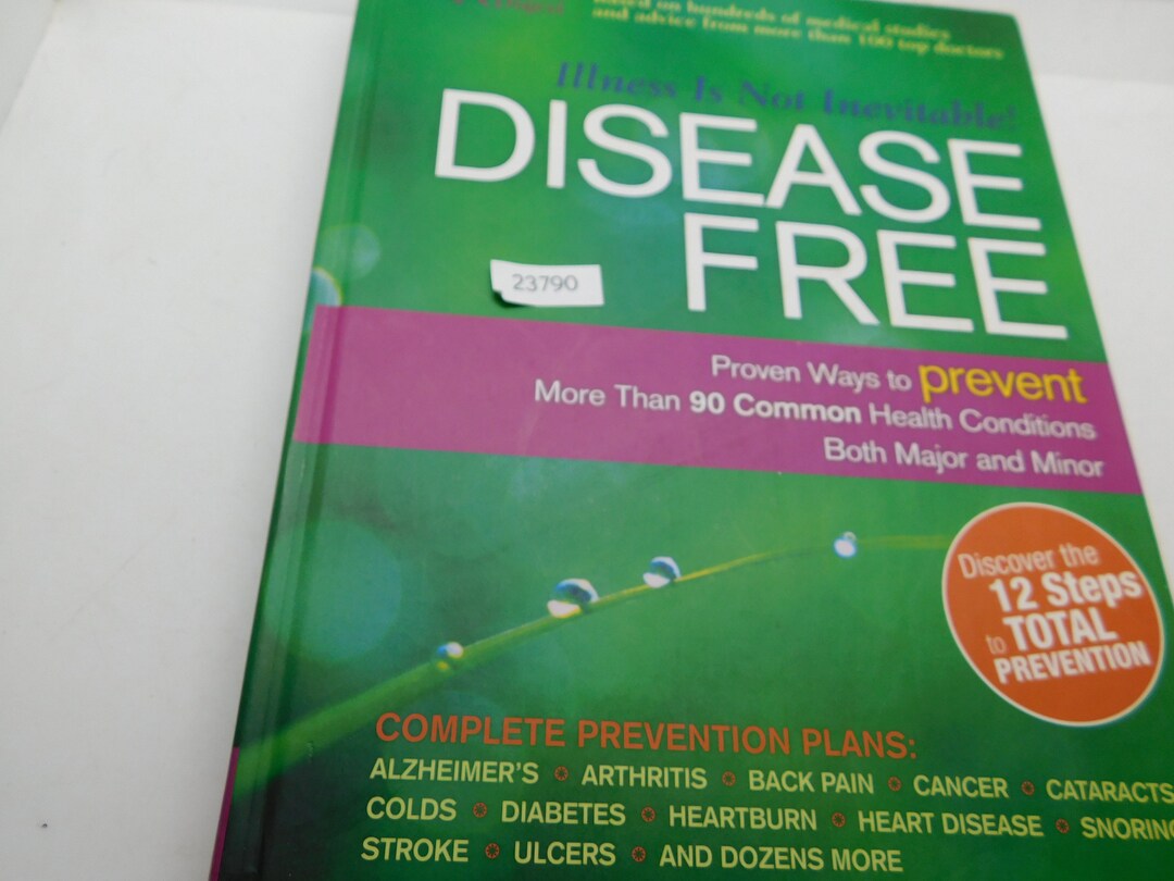 Disease Free: Proven Ways to Prevent More Than 90 Common Health ...