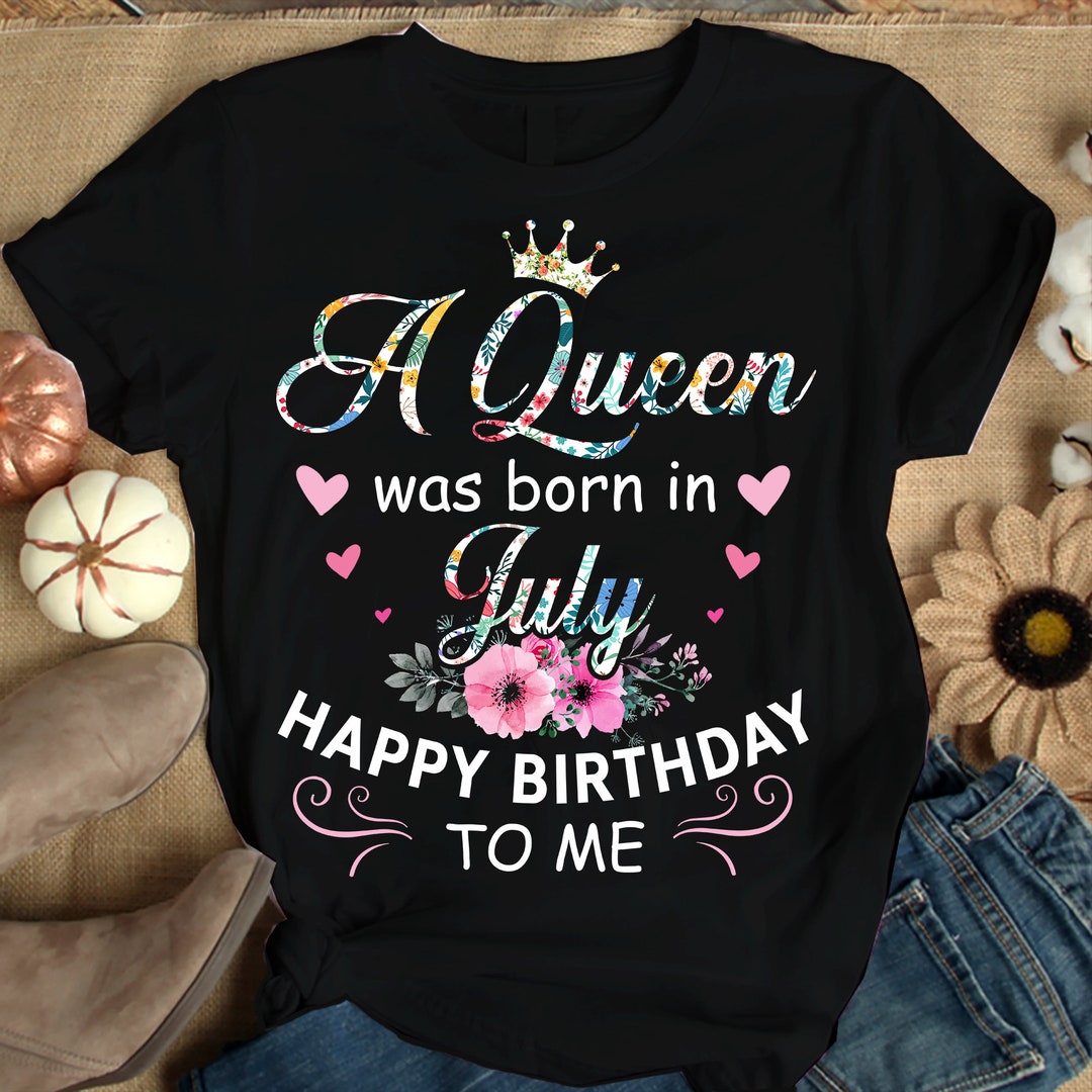A Queen Was Born in July Shirts Women, Birthday T Shirts, Summer Tops ...