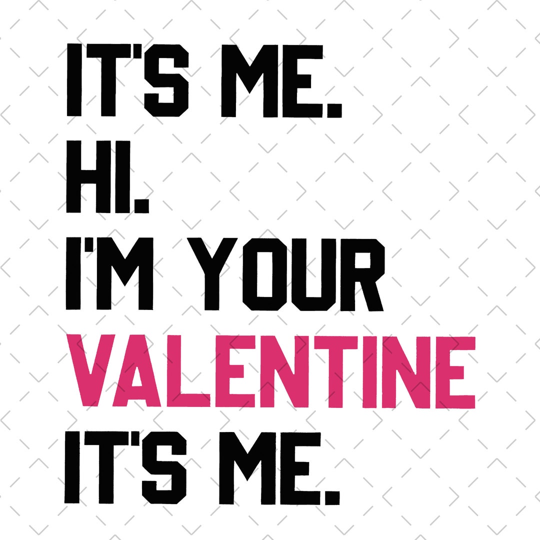 It's Me Hi I'm Your Valentine It's Me Png, Valentine's Day Png ...