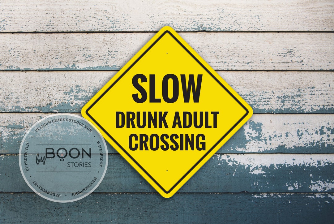 Slow Drunk Adults Crossing Sign: Custom Metal Traffic Sign - Etsy