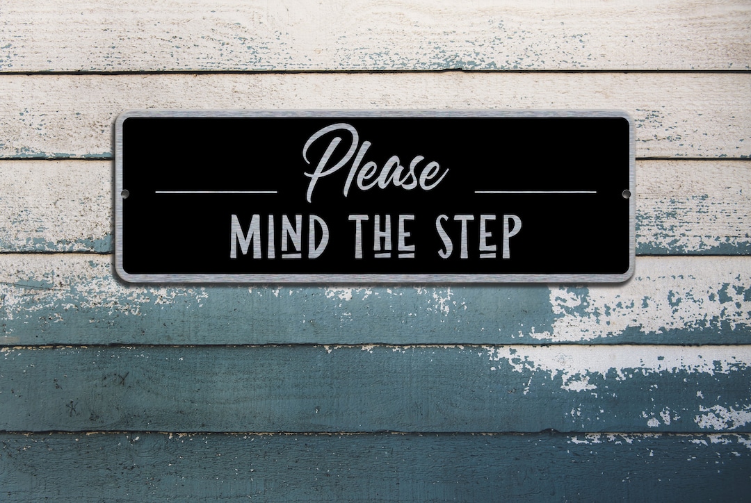 Please Mind the Step Sign | Custom Modern Metal Sign | Custom Sign ...