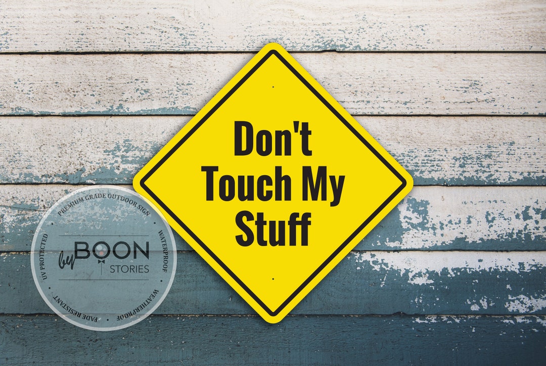 Custom "don't Touch My Stuff" Sign: Reflective Aluminum Traffic Sign - Etsy