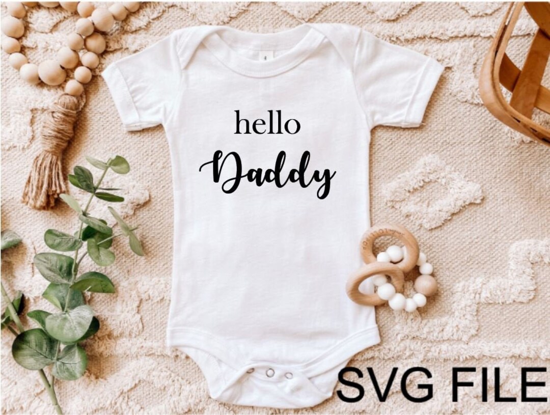 Hello Daddy SVG File SVG File Hello Daddy Onesie Baby Onesie Custom ...