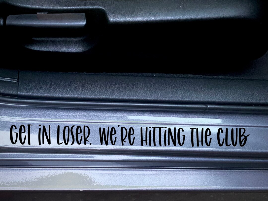Get in Loser (club) Decal - Etsy