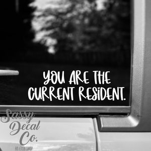 You Are the Current Resident Decal - Etsy