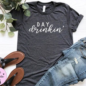 Day Drinking Shirt, Beer Lover Gift, Day Drinkin Shirt, Drinking Shirt ...