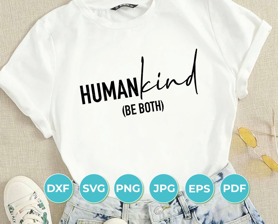 Human Kind Be Both Svg, Human Kind SVG, Kind Svg, Be Kind, Cricut Cut ...