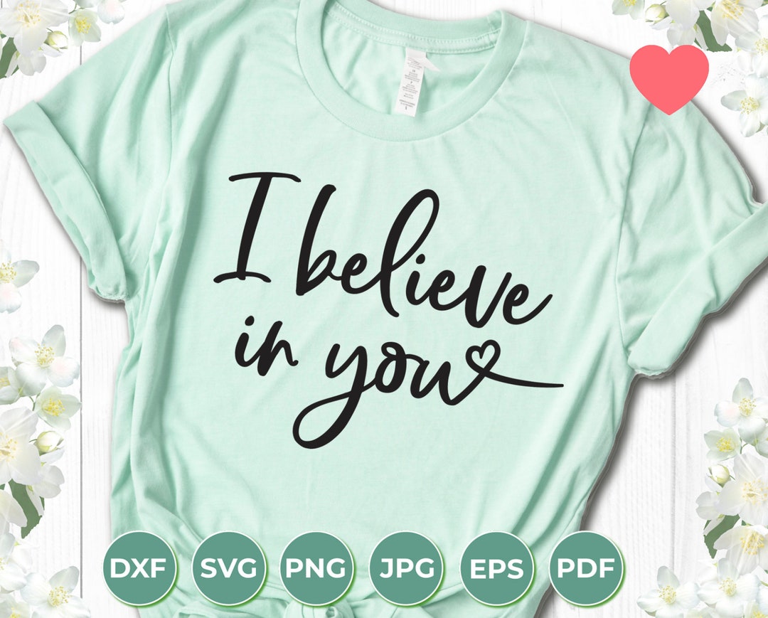 I Believe in You SVG, Believe in You SVG, Motivation SVG, Go ...