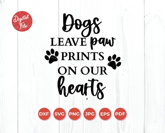 Dogs Leave Paw Prints on Our Hearts SVG File Dog Memorial - Etsy Australia