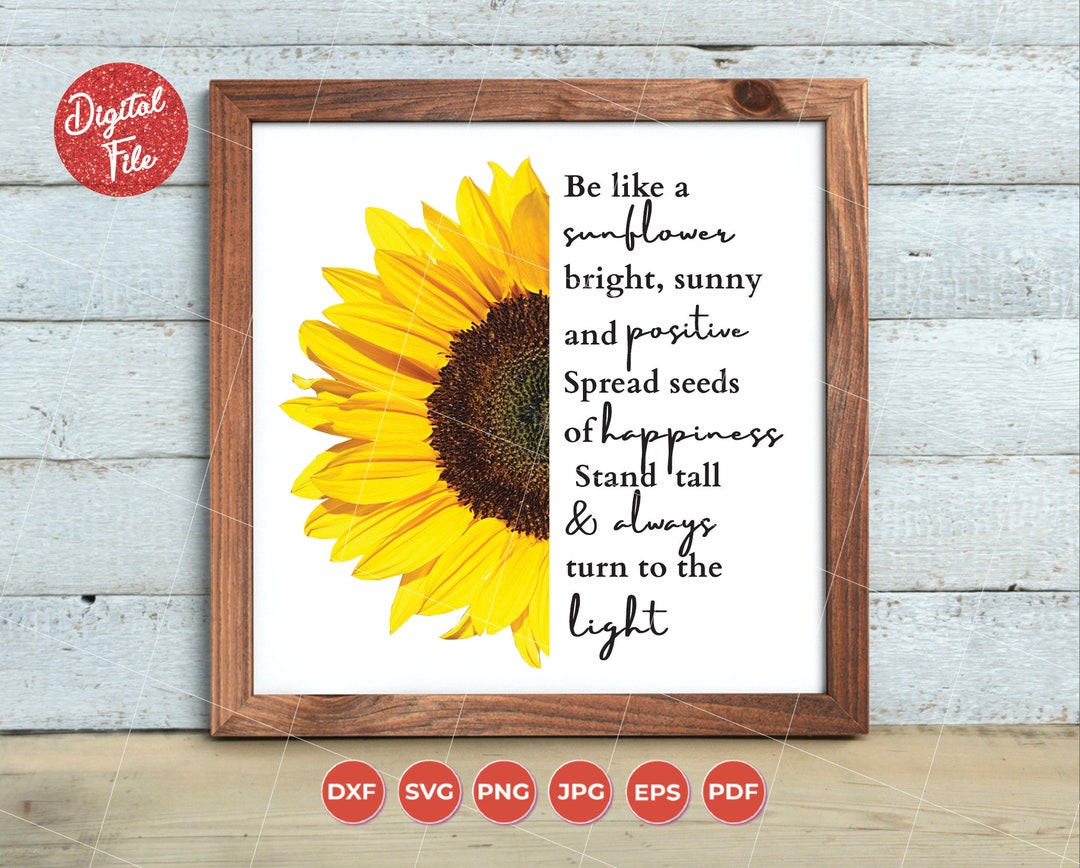 Be Like a Sunflower JPG PNG, Sunflower Quote, Sunflower Png Jpg ...