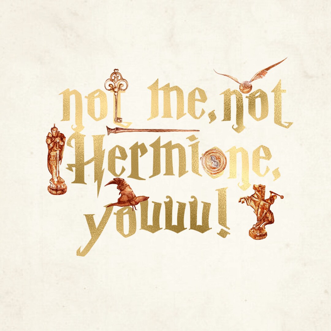 Not Me Not Hermione You Clip Art Png Sticker COMMERCIAL USE Wizarding ...