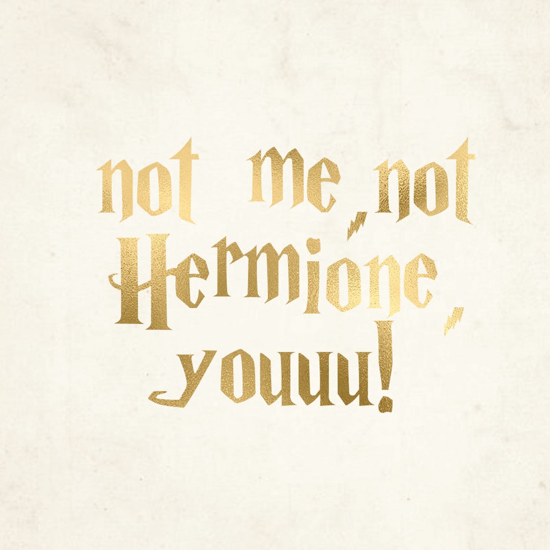 Not Me Not Hermione You Clip Art Png Sticker COMMERCIAL USE Wizarding ...