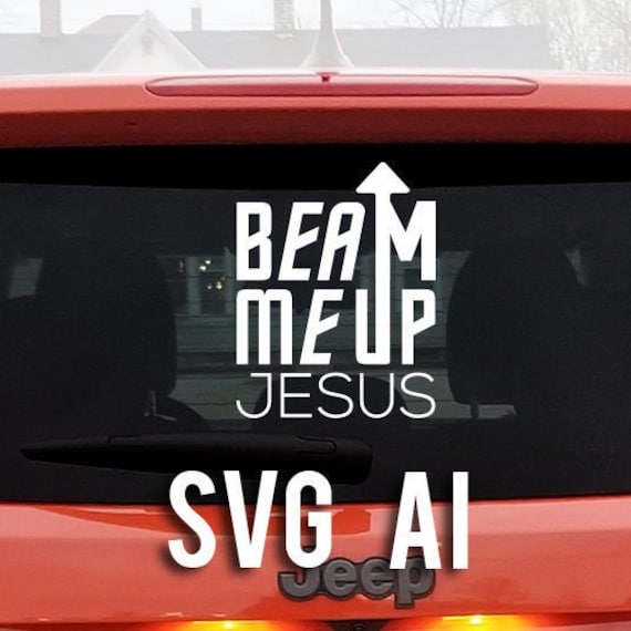 Beam Me Up Jesus Funny Decal SVG and Ai File Digital | Etsy