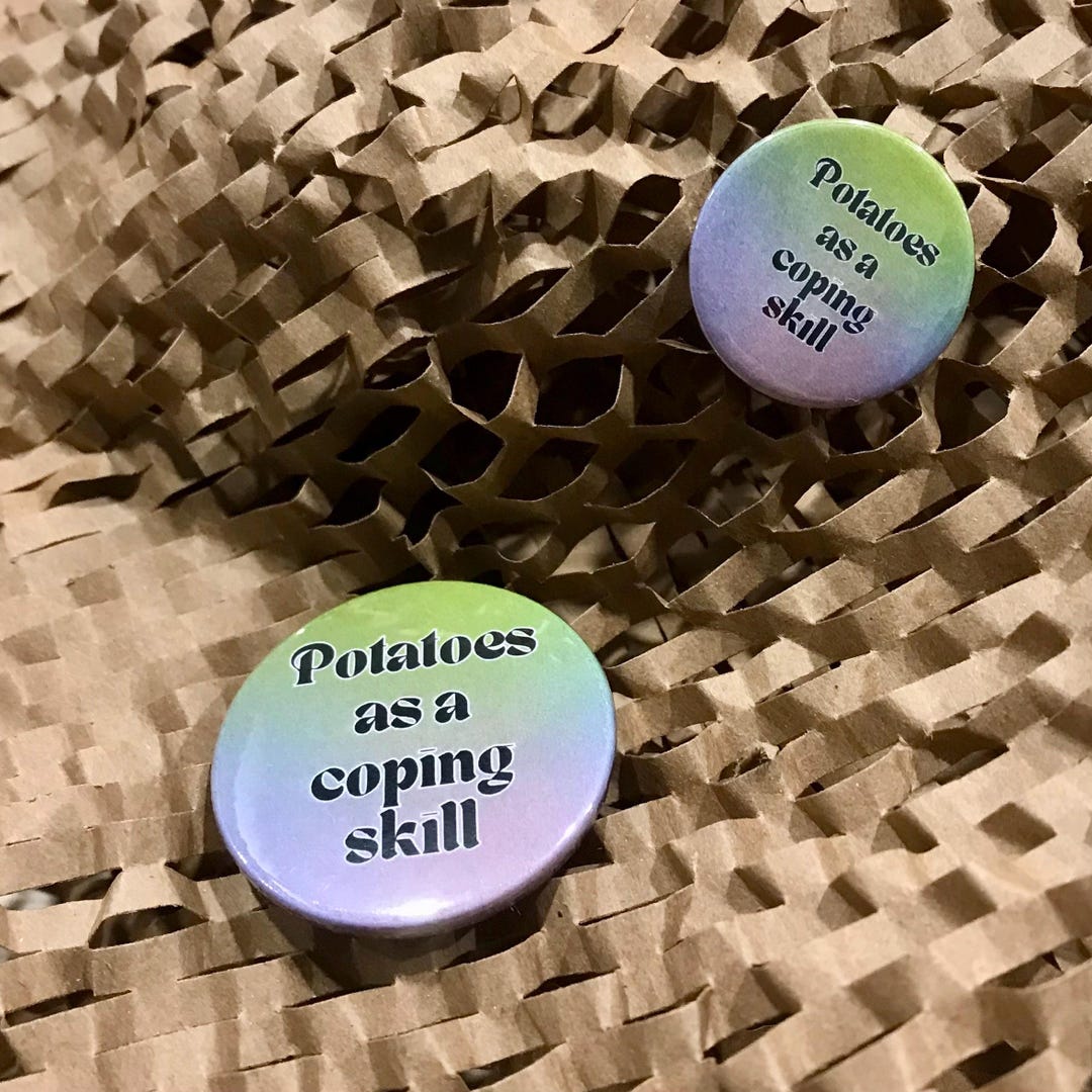 Potatoes as a Coping Skill Badge Pin - Etsy