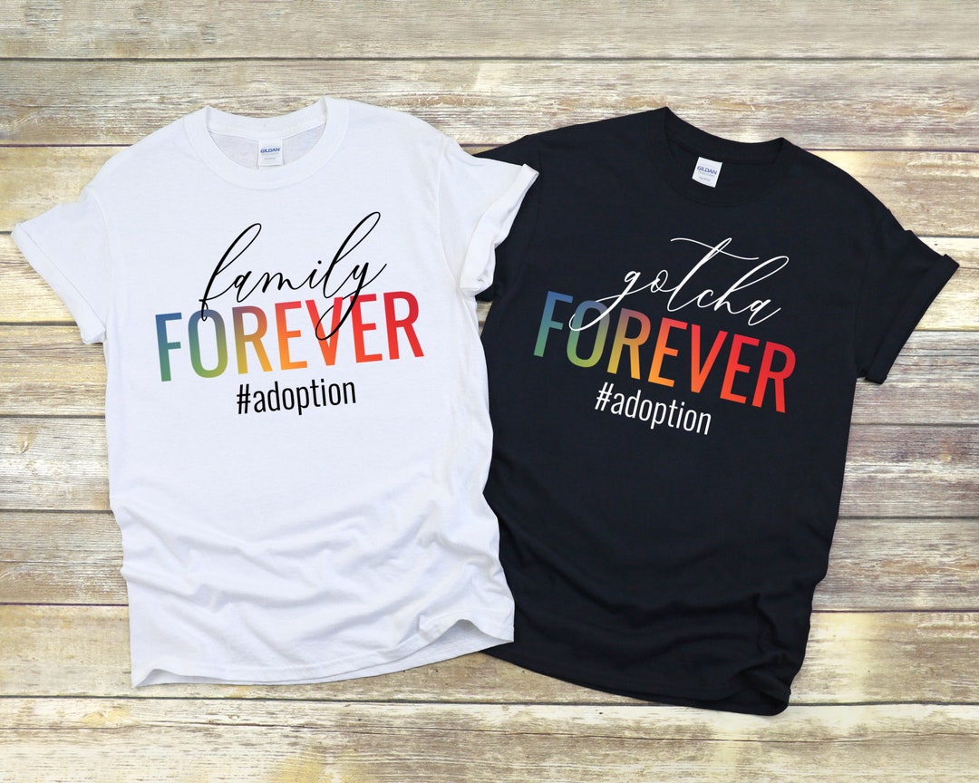 Rainbow Gotcha Forever, Family Forever Adoption Day Shirts Infant-adult ...